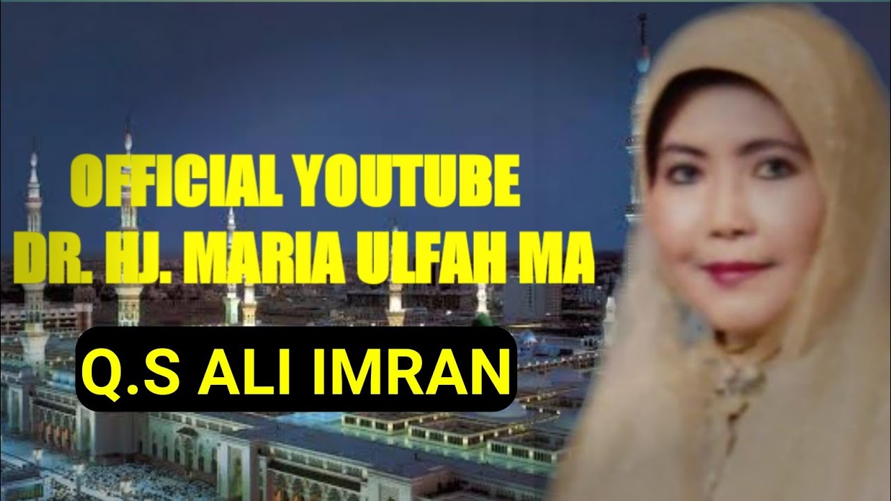 TILAWAH AL QURAN MUROTTAL QS ALI IMRAN | HJ. MARIA ULFAH OFFICIAL - YouTube