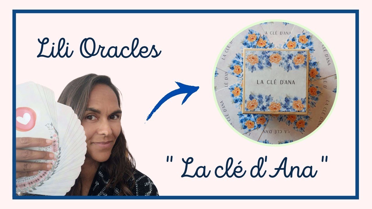 Oracle la clé d'Ana 💓 Présentation + Tirage de cartes - YouTube