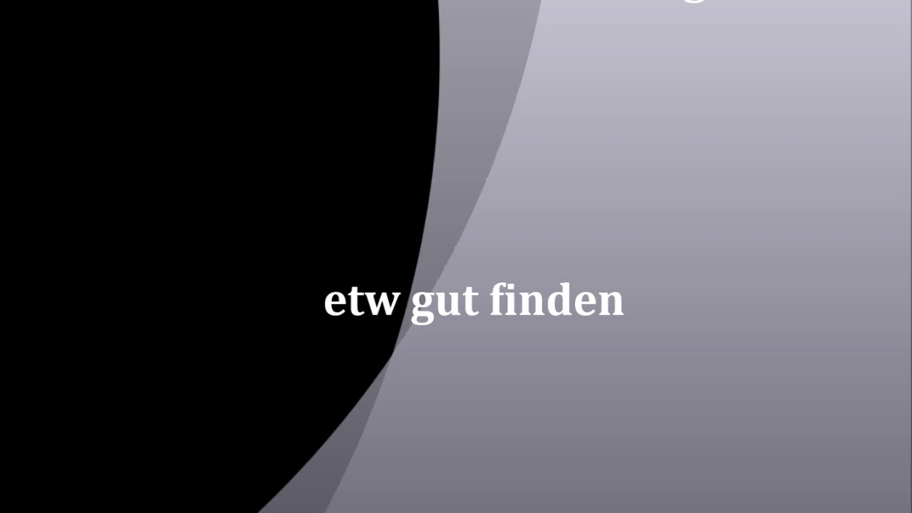 etw gut finden | deutsch - englisch - YouTube