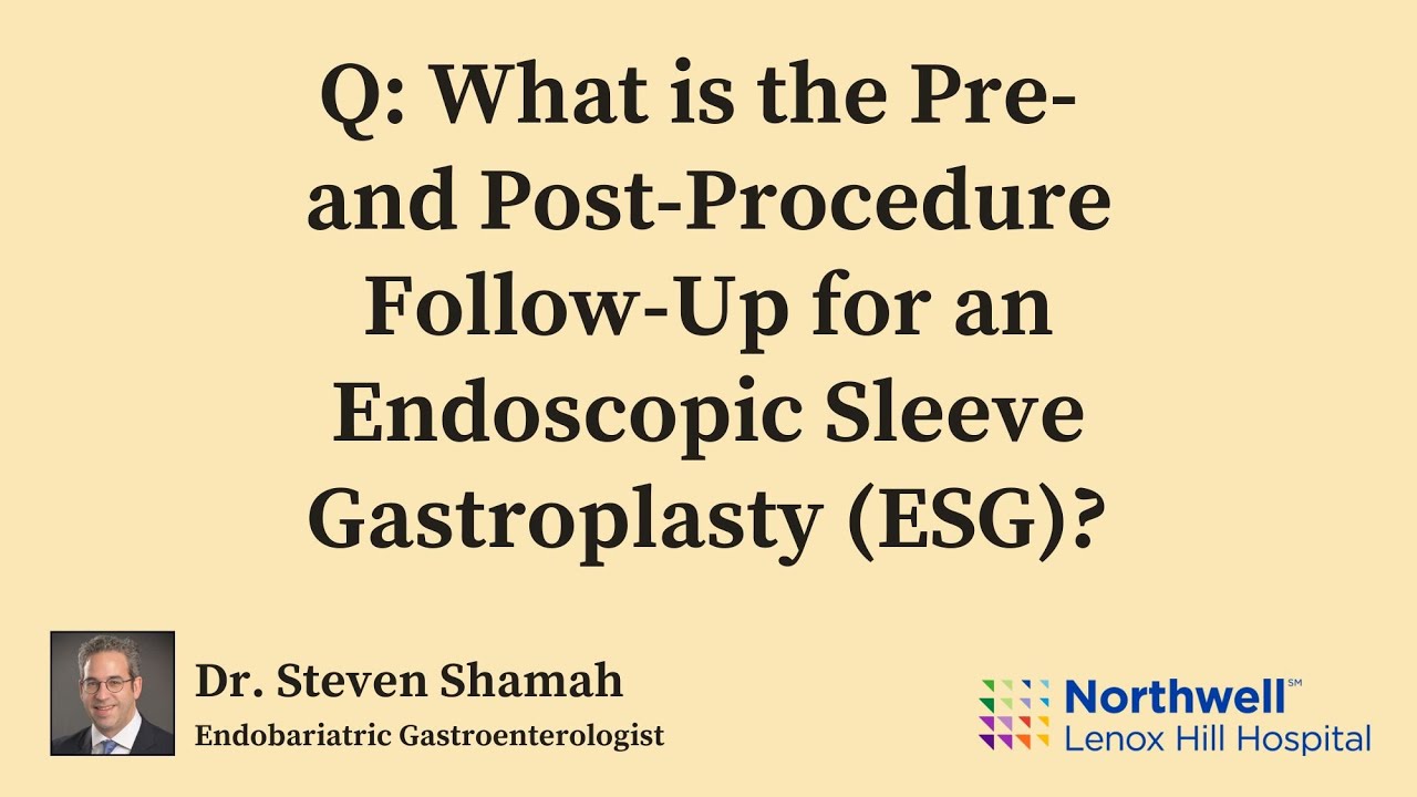 What is the Pre- and Post-Procedure Follow-Up for an Endoscopic Sleeve ...