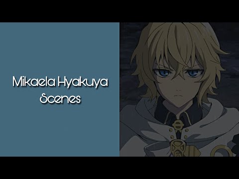 Mikaela Hyakuya Scenes | kyutcomps