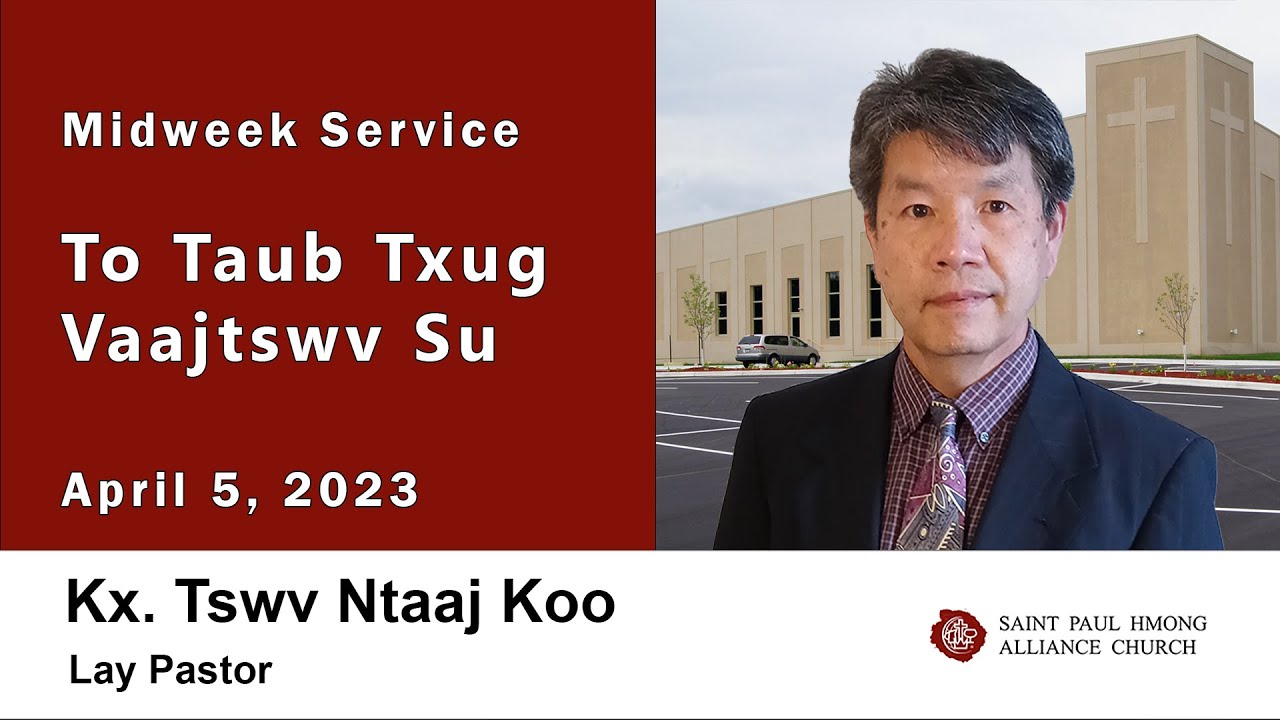04-05-2023 || Sunday Service "To Tuab Txug Vaajtswv Su" || Kx. Tswv ...