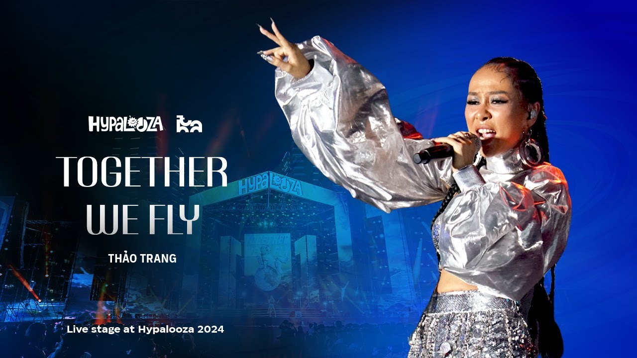 Together We Fly - THẢO TRANG | Live at Hypalooza 2024 - YouTube
