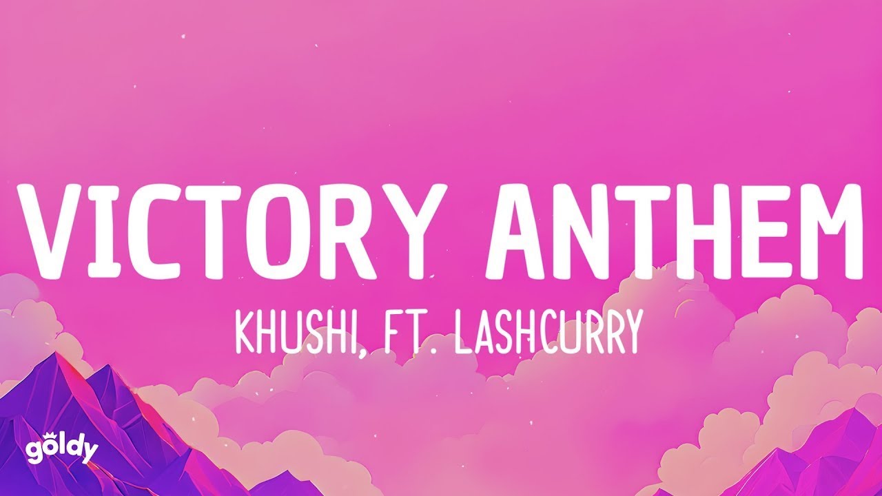 Khushi, Lashcurry - Victory Anthem (Lyrics) - YouTube