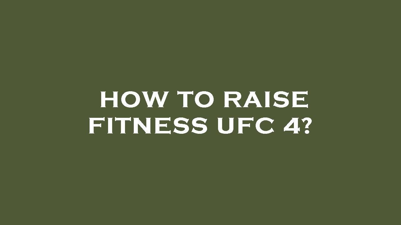How to raise fitness ufc 4? - YouTube