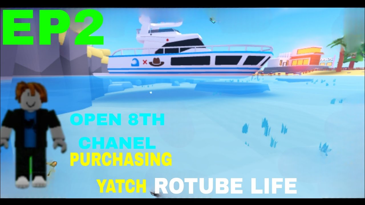 ROTUBE LIFE ROBLOX PURCHASING YATCH OPEN 8th CHANEL #Roblox - YouTube