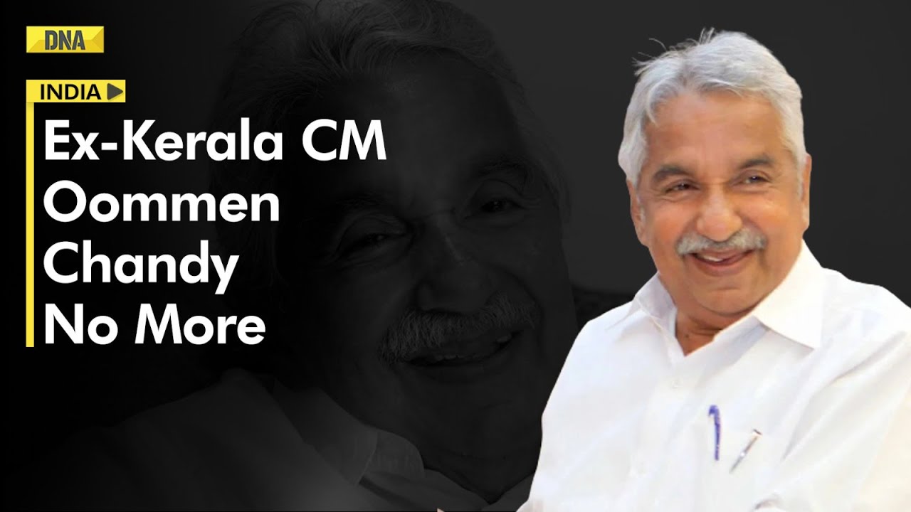 Former Kerala CM Oommen Chandy Passes Away; PM Modi Says Lost A Humble ...