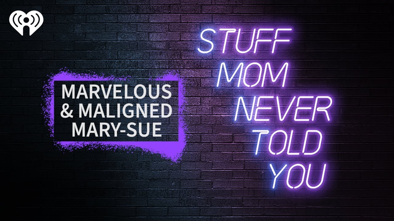 The Marvelous and Much Maligned Mary-Sue | STUFF MOM NEVER TOLD YOU ...