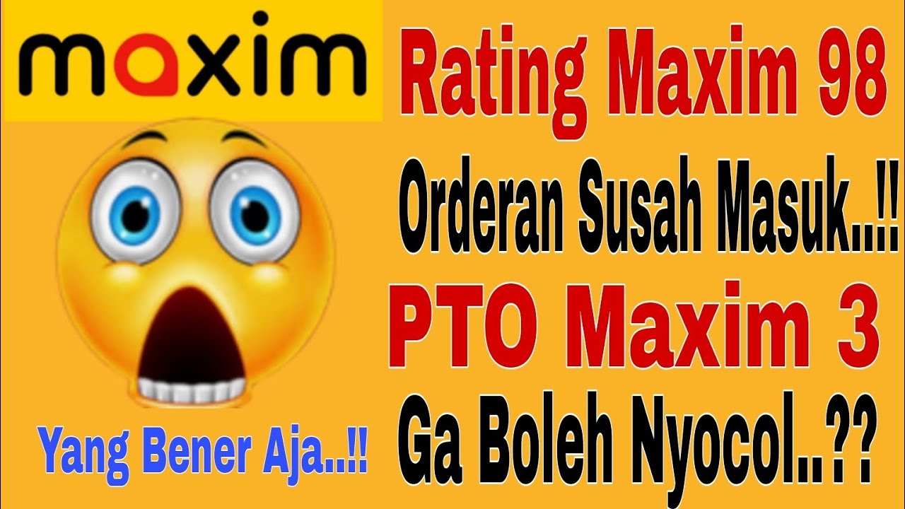 Rating Maxim 98 Orderan Maxim Susah Masuk..!! Pto Maxim 3 Ga Bolej Nyocol..?? - YouTube