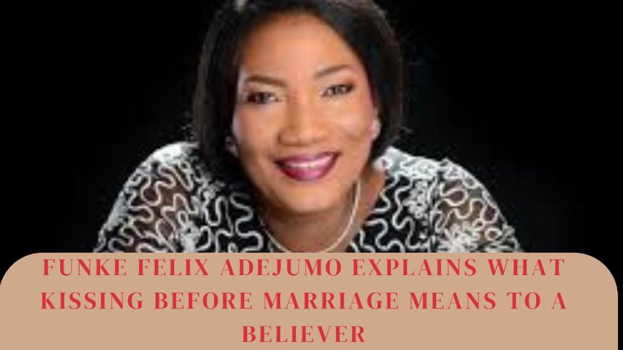 Funke Felix Adejumo Explains What Kissing Means to A Believer - YouTube