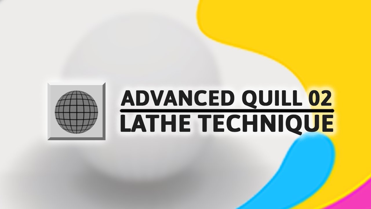 Advanced Quill Tutorial - Lathes and Smooth Shapes - YouTube