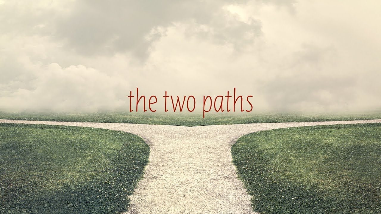 The Two Paths - YouTube