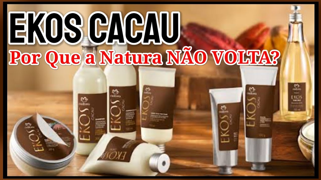 MELHOR LINHA EKOS DA NATURA? POR QUE O EKOS CACAU NÃO VOLTA? - YouTube