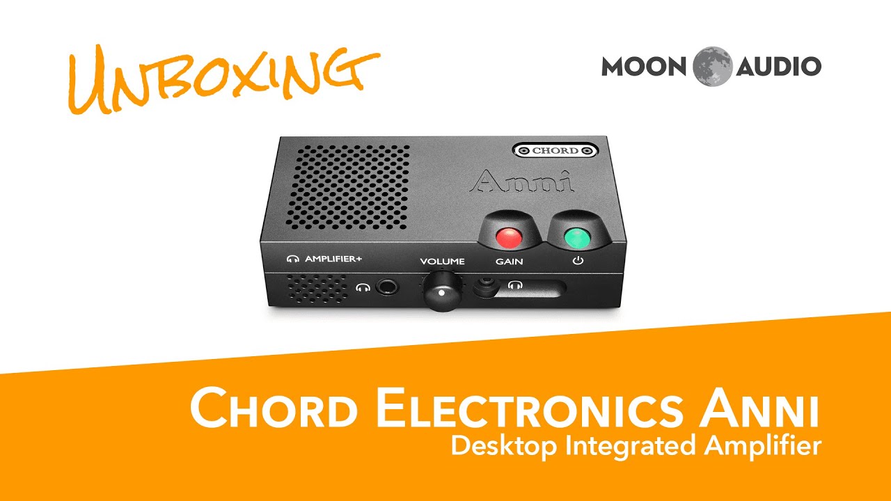 Chord Electronics Anni Desktop Integrated Amplifier Unboxing | Moon ...