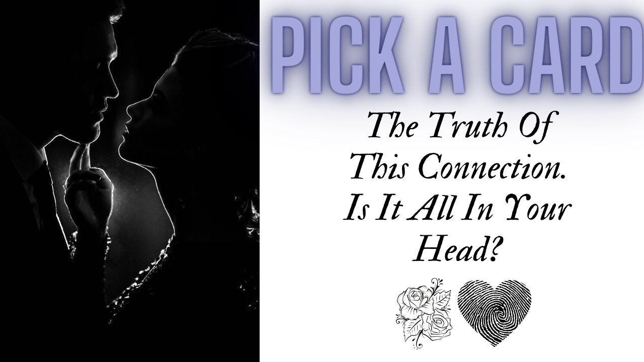 Pick a Card: The Truth Of The Connection. Is It All In Your Head? - YouTube