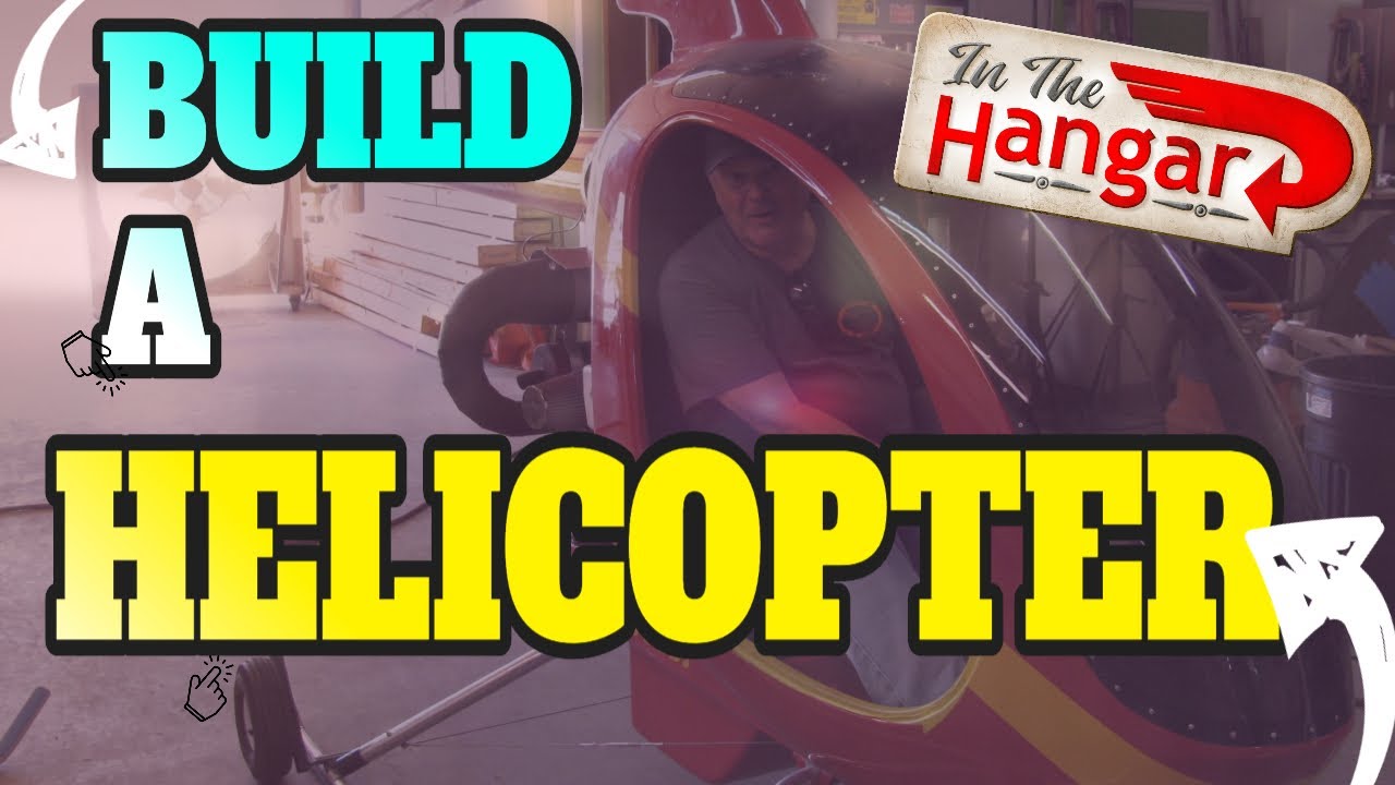 Build a Helicopter in your Garage! InTheHangar Ep 113 - YouTube