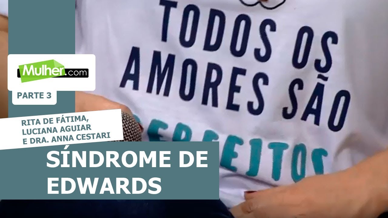 Síndrome de Edwards - Rita de Fátima, Luciana Aguiar e Dra. Anna ...