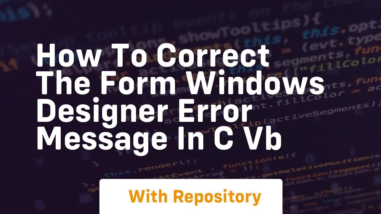 how to correct the form windows designer error message in c vb - YouTube
