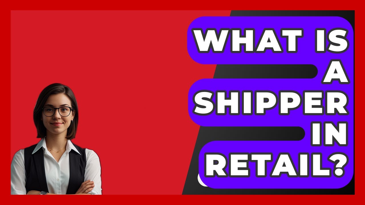 What Is A Shipper In Retail? - BusinessGuide360.com - YouTube