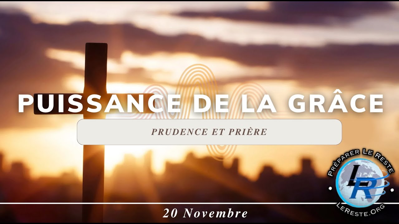 Puissance de la grâce, Ellen White — Prudence et prière, 20 novembre ...