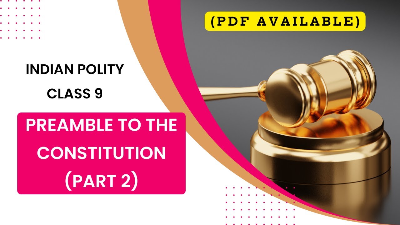 Indian Polity Class 9 - Preamble to the Constitution (Part 2) | PDF ...