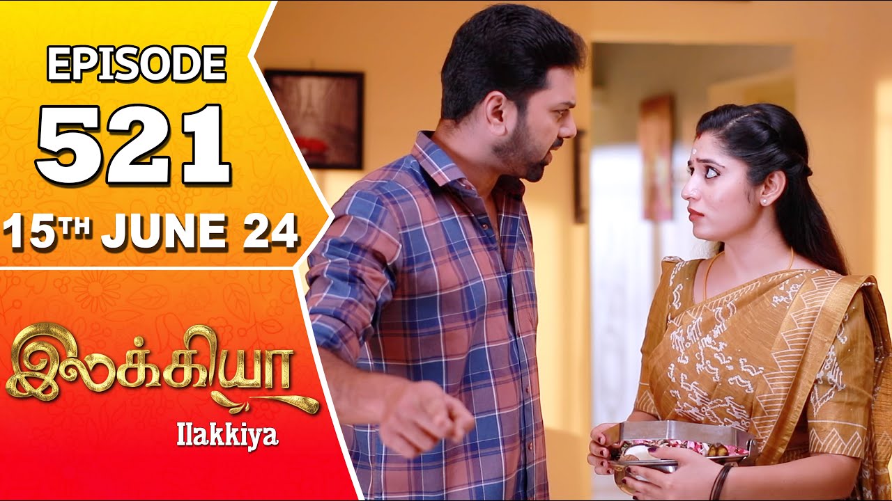 Ilakkiya Serial | Episode 521 | 15th June 2024 | Shambhavy | Nandan ...
