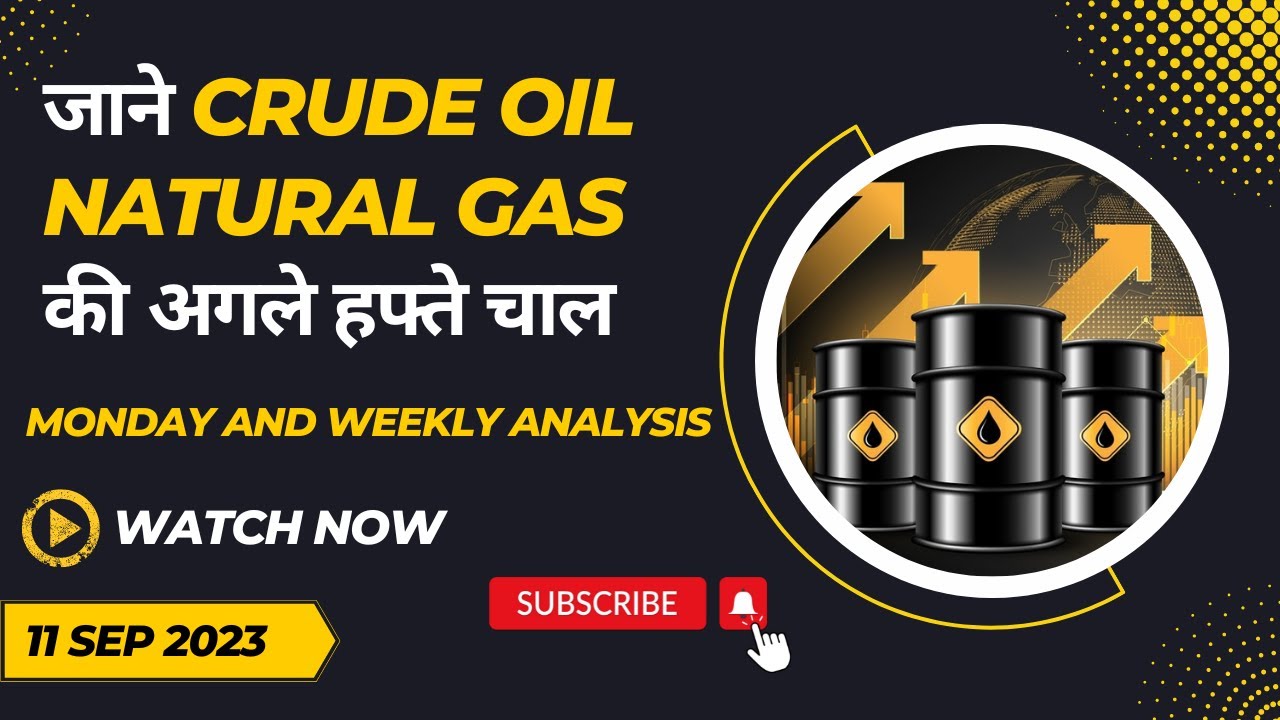 Crude Oil Weekly Analysis for 11 September 2023 | Natural Gas Analysis ...