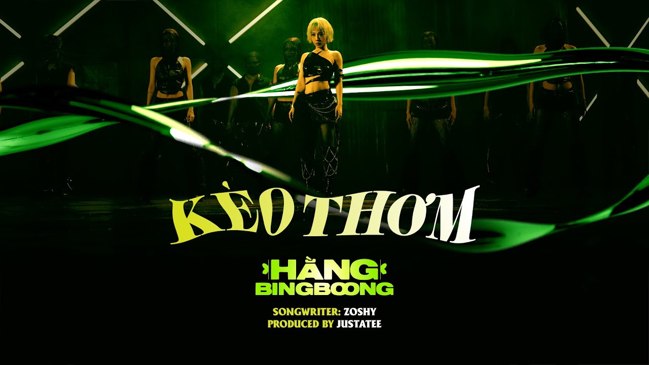 Hằng BingBoong - KÈO THƠM x Zoshy [prod. by JustaTee] | Visualizer ...