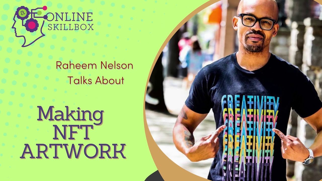 Online Skillbox: Making NFT Artwork w/ Raheem Nelson - YouTube