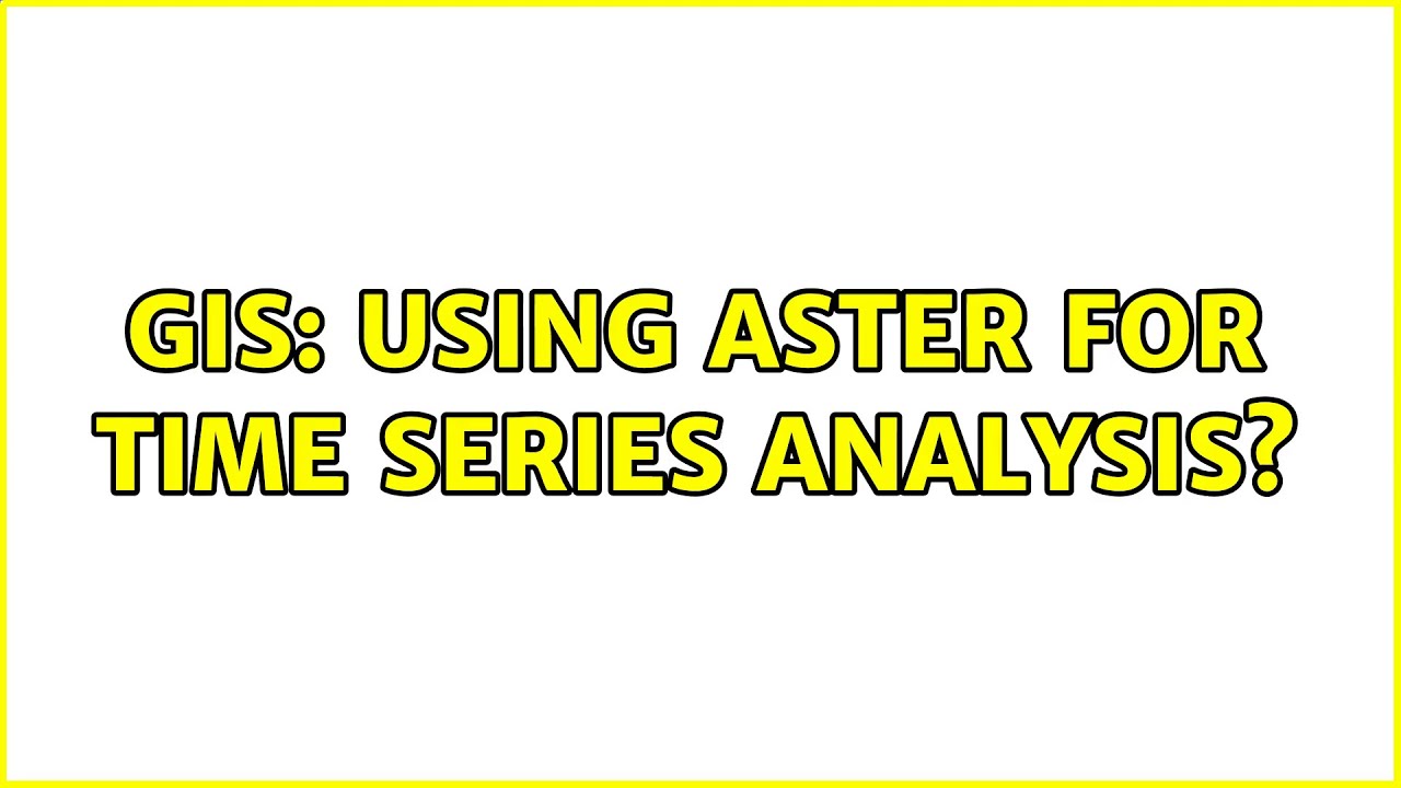 GIS: Using ASTER for time series analysis? - YouTube