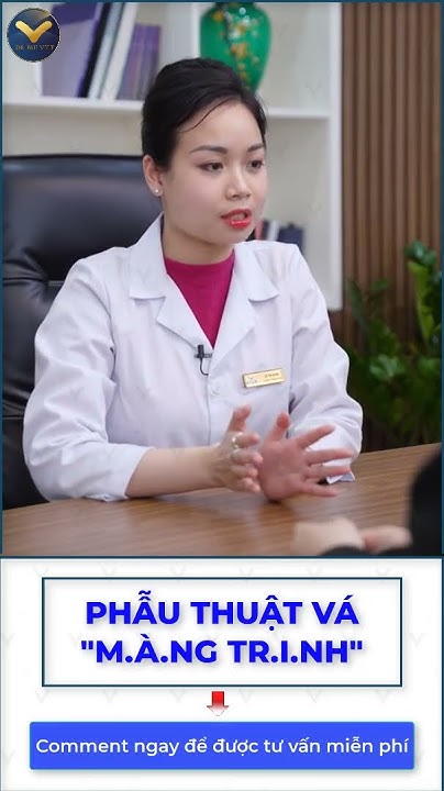 Phẫu thuật vá m.à.ng tr.i.nh cho chị em 🦋 #bacsibuiviet #thammybuiviet - YouTube