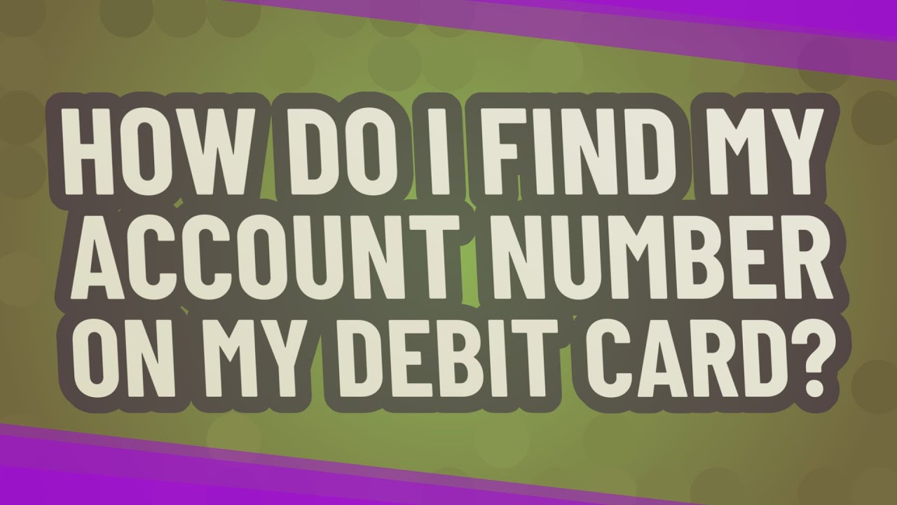 How Do I Find My Account Number On My Debit Card YouTube how-do-i-find-my-account-number-on-my-debit-card-youtube