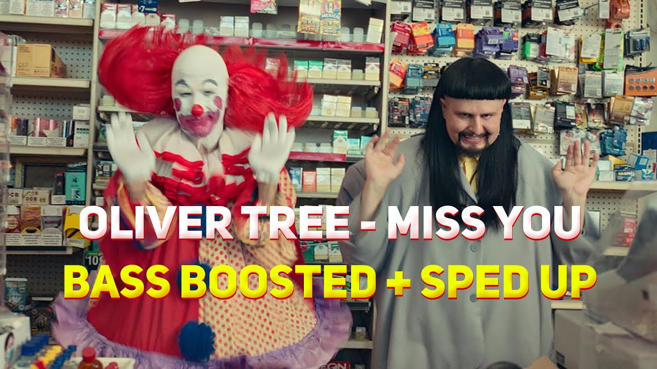 Oliver Tree - MISS YOU (BASS BOOSTED + SPED UP) - YouTube Music