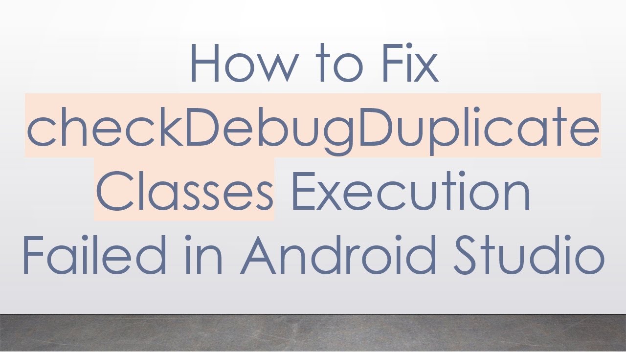 How to Fix checkDebugDuplicateClasses Execution Failed in Android Studio - YouTube
