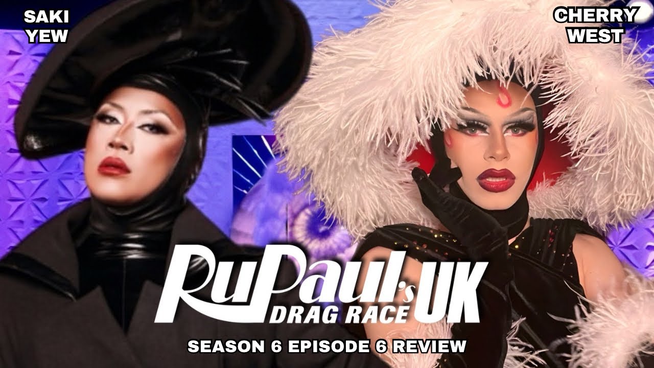 Rupaul’s Drag Race Uk EP6 Review With SAKI YEW | CHERRY WEST - YouTube