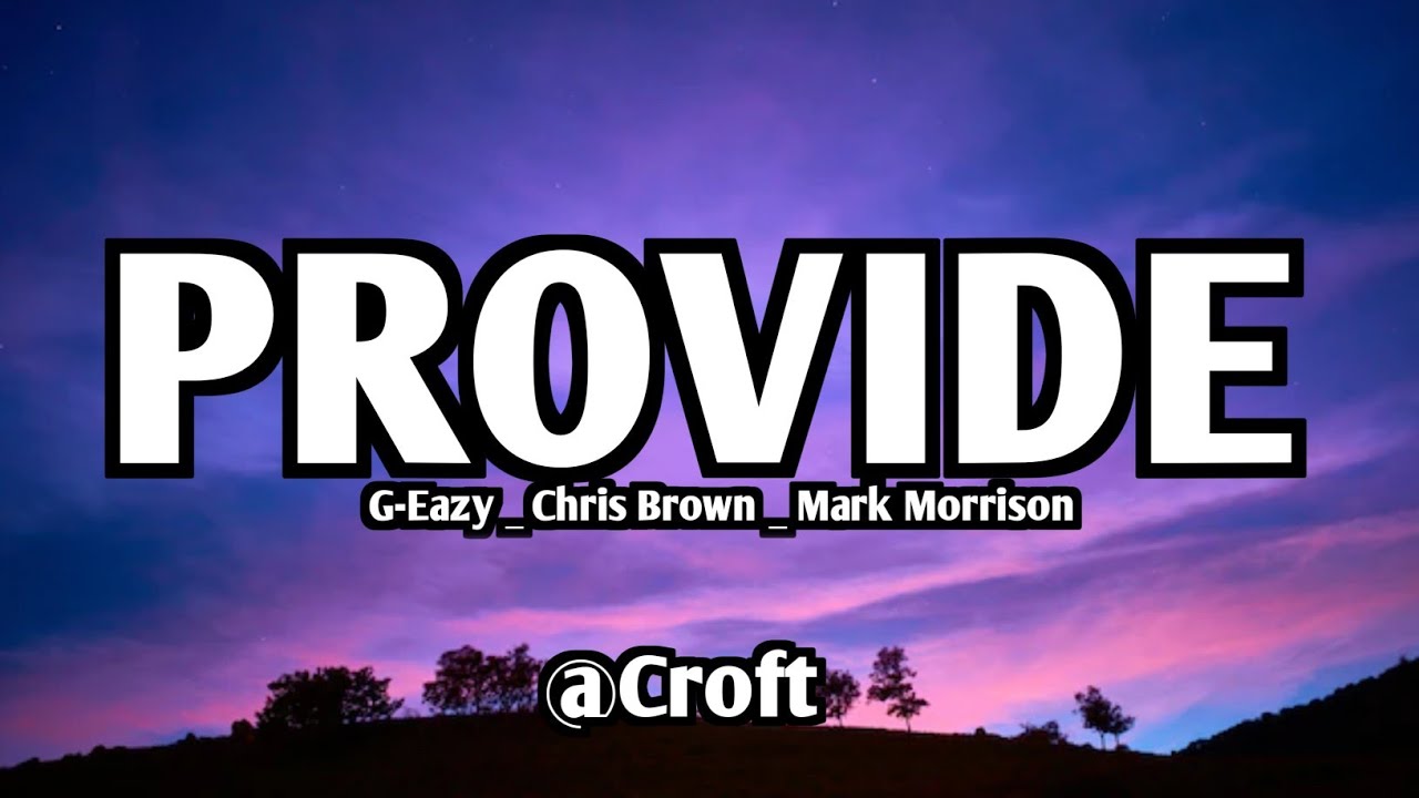 Provide - Song ( lyrics ) G-Eazy _ Chris Brown _ Mark Morrison - YouTube
