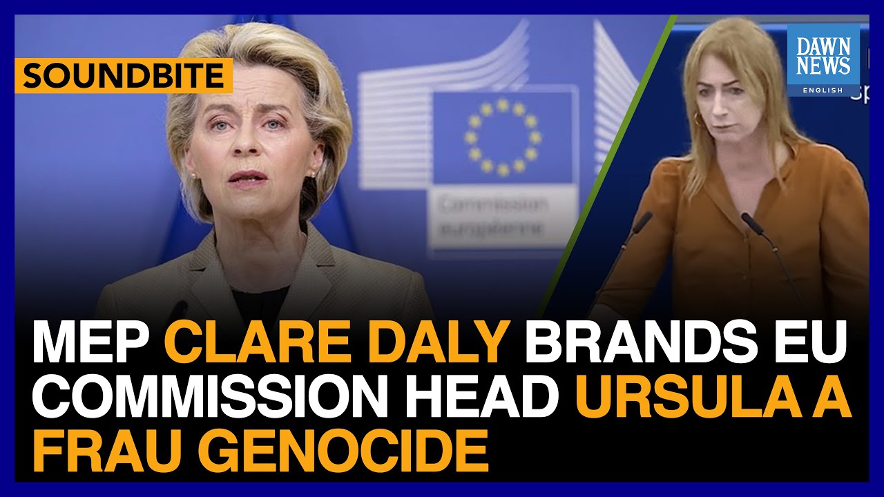 MEP Clare Daly Brands EU Commission Head Ursula A ‘Frau Genocide ...