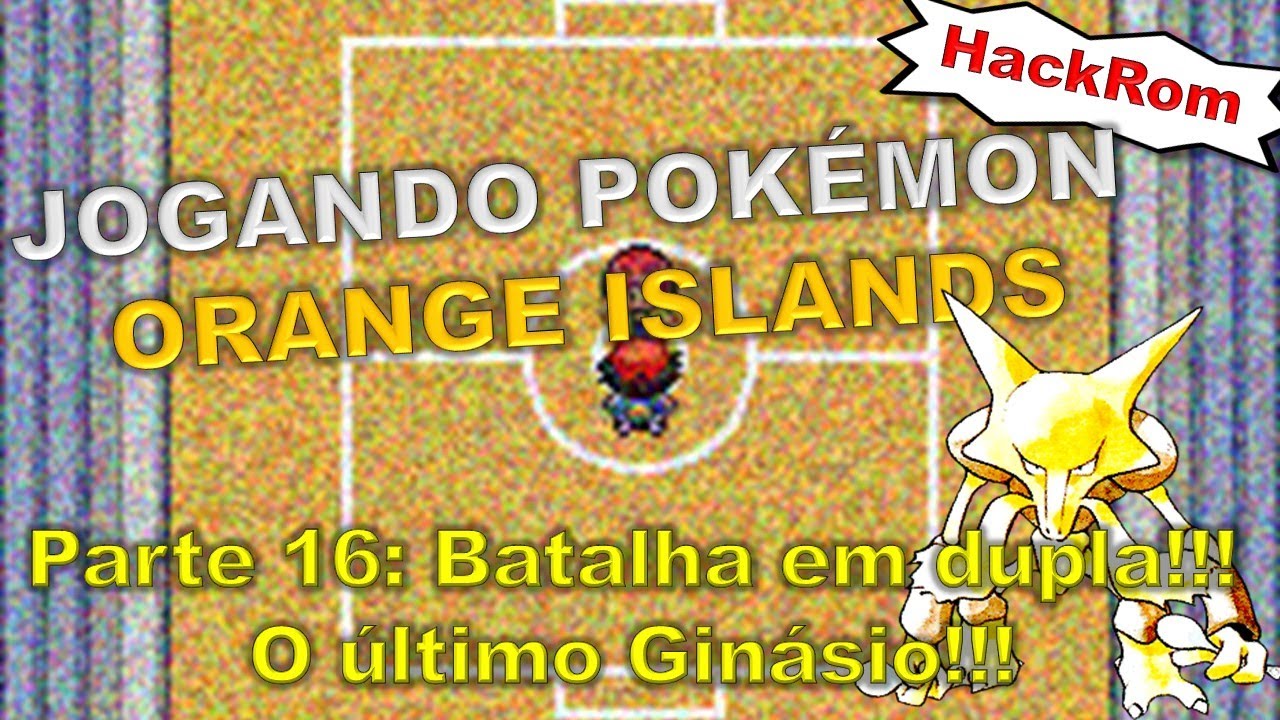 Jogando Pokémon Orange Islands "Hack Rom" Parte 16 - Batalha em dupla ...