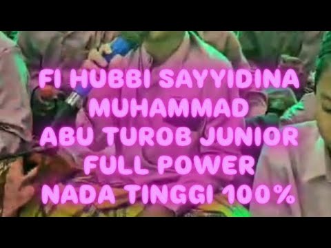 Fi Hubbi Sayyidina Muhammad - Abu Turob Junior Nada Tinggi Full Power 💯 ...