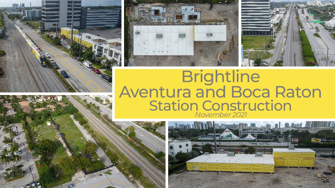 Brightline Aventura and Boca Raton Station Construction - November 2021 ...