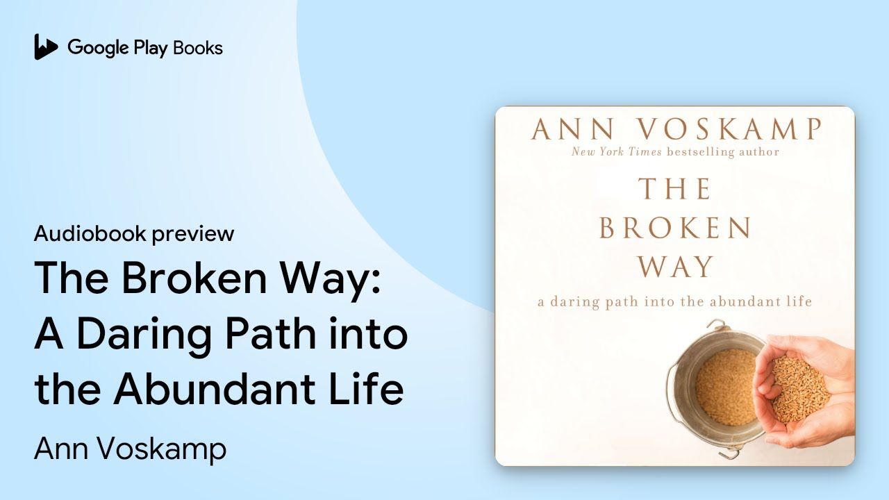 The Broken Way: A Daring Path into the Abundant… by Ann Voskamp ...