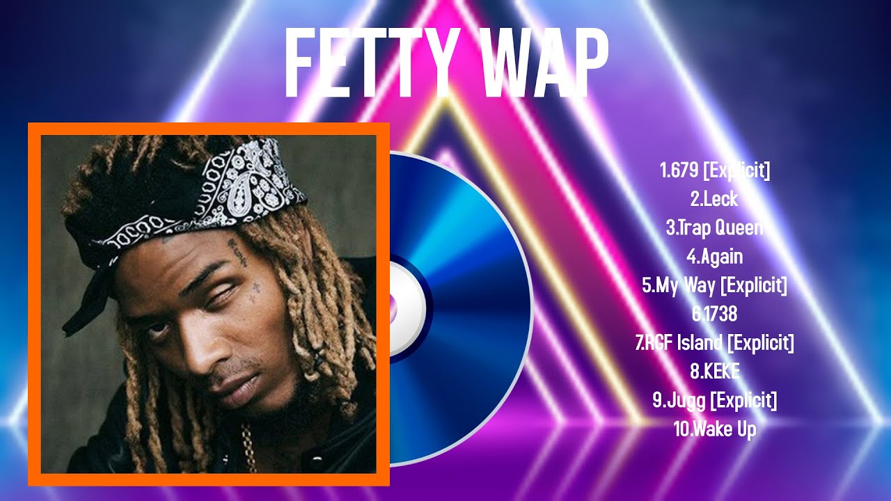 The best of Fetty Wap full album 2024 ~ Top Artists To Listen 2024 ...