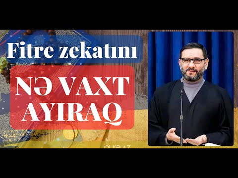 Fitre zekatı ne vaxt və necə verilir - Hacı Şahin - Bu il nə qədər fitrə zəkatı verilməlidir