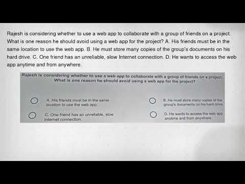 Rajesh is considering whether to use a web app to collaborate with a group of friends on a ...