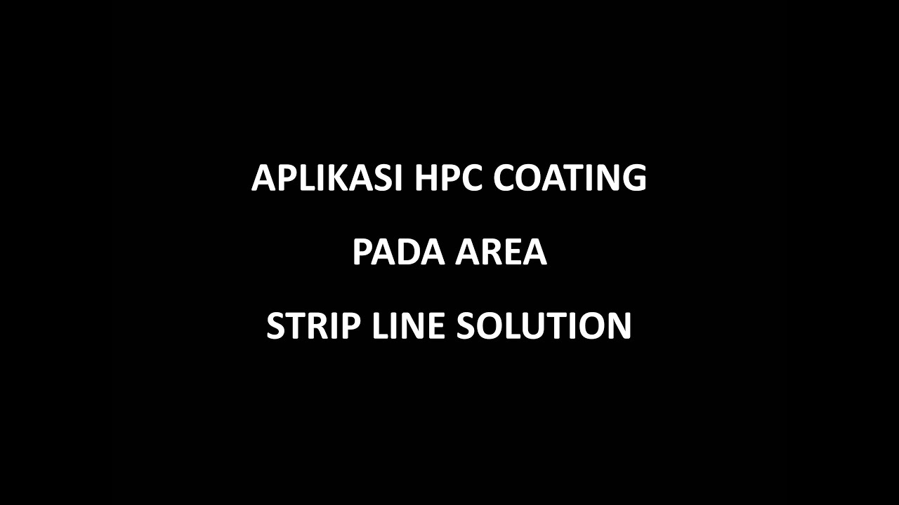 APLIKASI HPC COATING PADA AREA STRIP LINE SOLUTION - YouTube