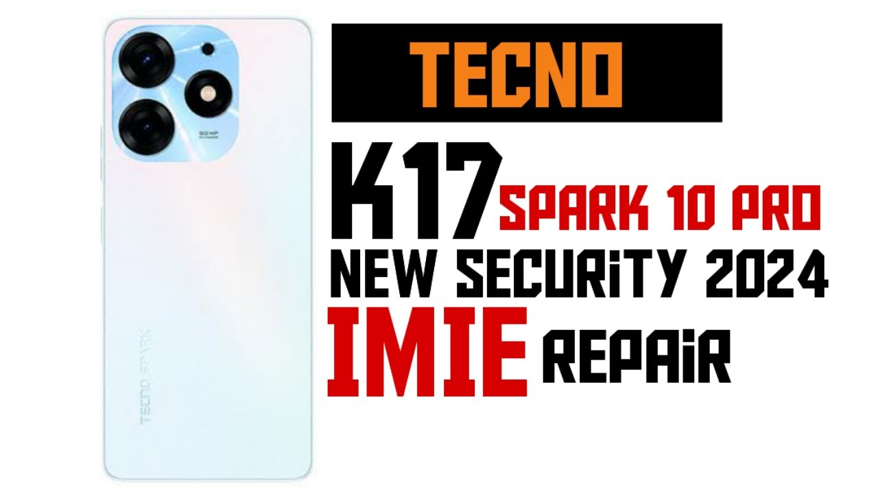 tecno spark 10 pro imei repair | tecno k17 imei repair - YouTube