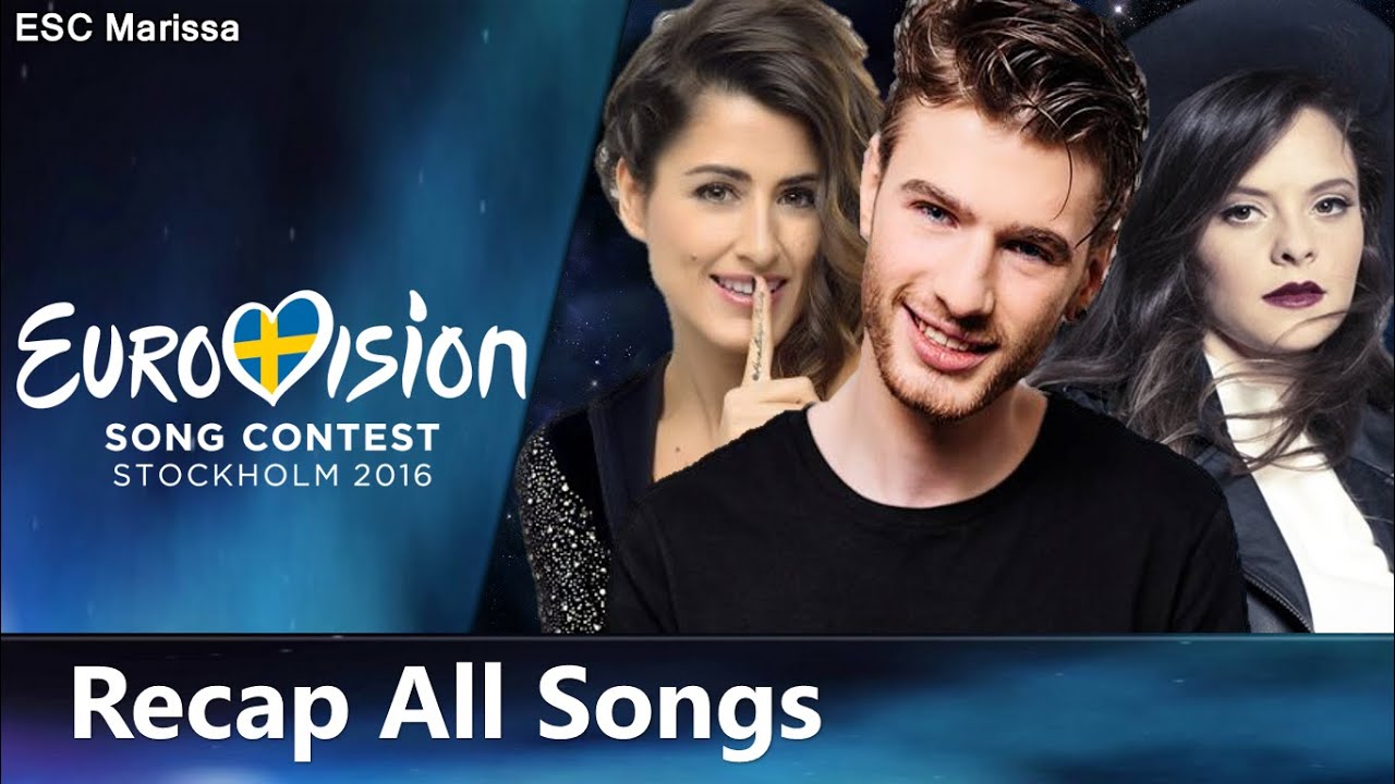 Eurovision 2016 L Recap All Songs Alphabetic Order Youtube