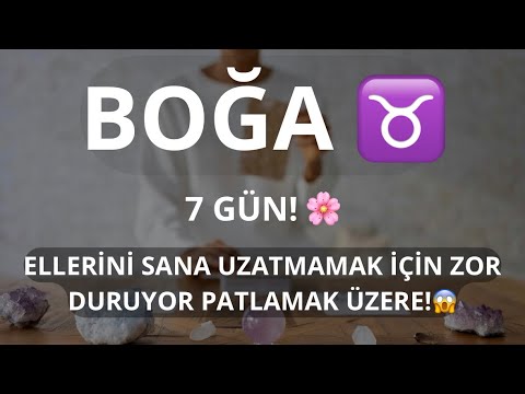 BOĞA BURCU ♉️ ELLERİNİ SANA UZATMAMAK İÇİN ZOR DURUYOR PATLAMAK ÜZERE!