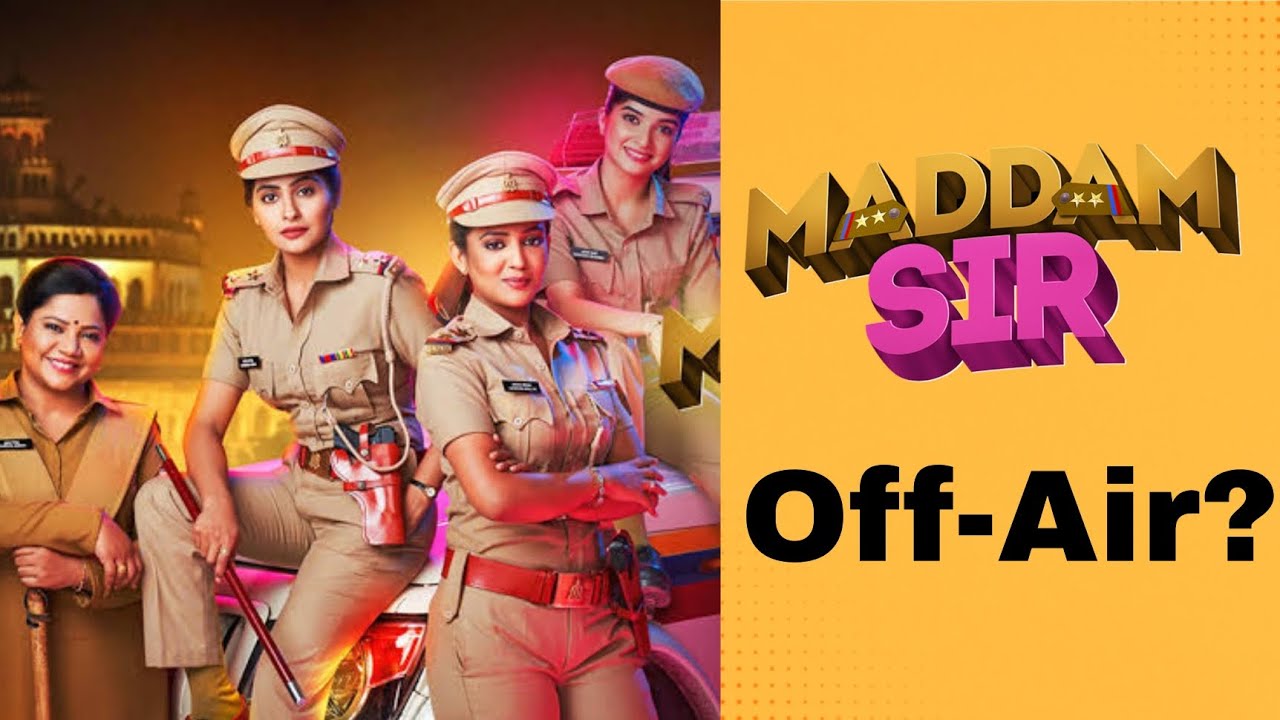 Maddam Sir Off Air | Maddam Sir Serial Off Air and Back With Season 2 ...