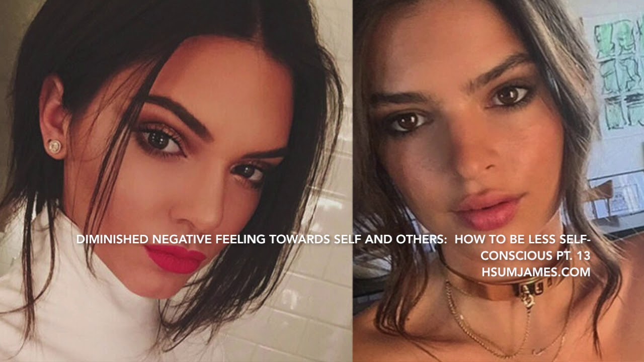 How To Be Less Self-Conscious - Lesson 13: Diminished Negative Feeling ...